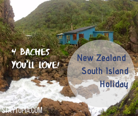 New Zealand South Island Holiday: 4 Baches you'll Love! - Staytopia